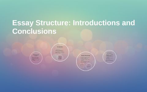 Essay Structure: Introductions and Conclusions by Anya Clarkson on Prezi