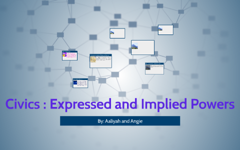Civics : Expressed and Implied Powers by Aaliyah Keller on Prezi