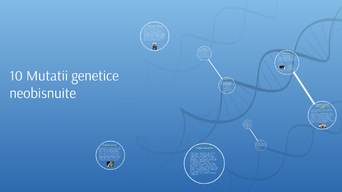 10 Mutatii genetice neobisnuite by grabovski iulia on Prezi