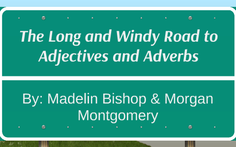 The Long and Windy Road to Adjectives and Adverbs by Morgan Montgomery ...