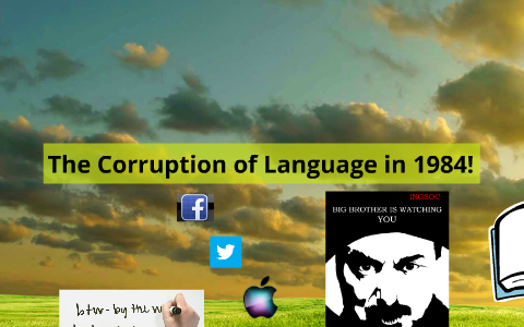 The Corruption of Language within 1984 by Noelle De Vera on Prezi