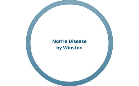 Norrie Disease by Winston Grove on Prezi