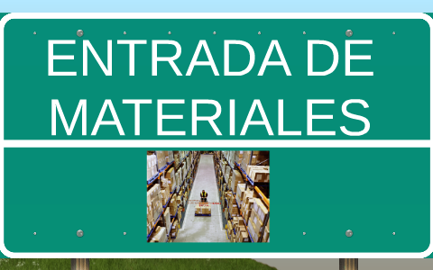 ENTRADA DE MATERIALES by cesar romero on Prezi
