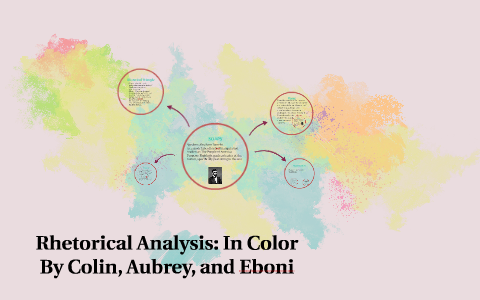 Rhetorical Analysis: In color by Colin Bowen on Prezi