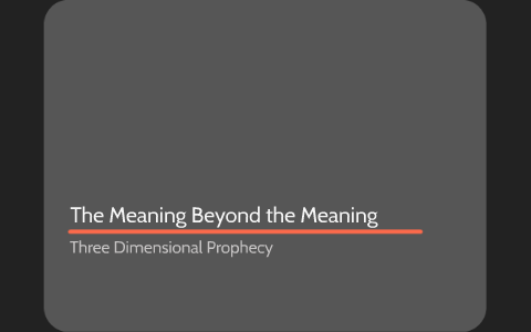 The Meaning Beyond the Meaning by Ryan Bachman on Prezi