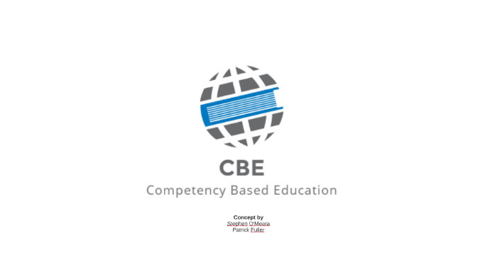 CBE Competency Based Education by Stephen O'Meara on Prezi