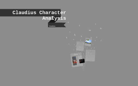 Claudius Character Analysis by Kristel Constantino on Prezi