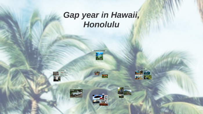 Gap year in Hawaii, Honolulu by Iirys Kalde on Prezi