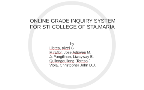 ONLINE GRADE INQUIRY SYSTEM FOR STI COLLEGE OF STA.MARIA by esoy esoy ...