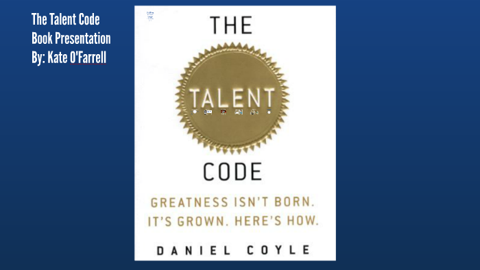 The Talent Code, Book Presentation by Kate O'Farrell on Prezi