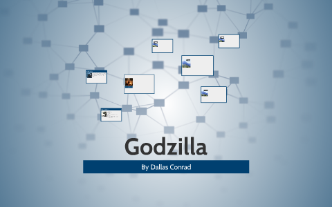 Godzilla by Dallas Conrad on Prezi