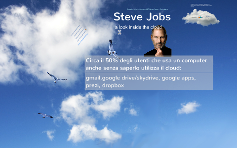Steve Jobs - a look inside the Cloud by Alice Tarzariol on Prezi