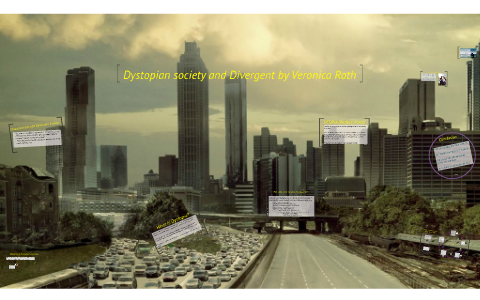 Dsytopian society and Divergent by Veronica Roth by Mary Martin on Prezi