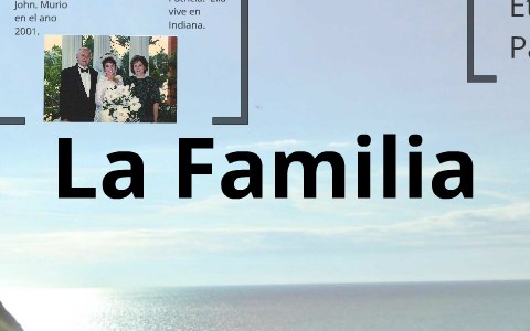 La Familia Project by Therese Payne on Prezi