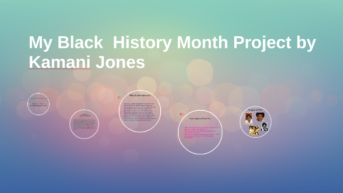My Black History Month Project by Kamani Jones