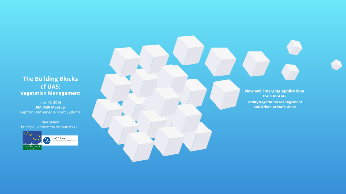 The Building Blocks of UAS: Vegetation management by Dan Staley on Prezi