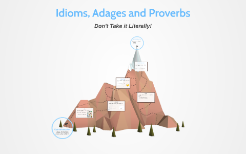 Idioms, Adages and Proverbs by Stephanie McNamara on Prezi