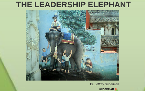 THE LEADERSHIP ELEPHANT by Jeff Suderman on Prezi