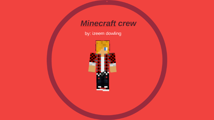 minecraft crew by izeem dowling on Prezi