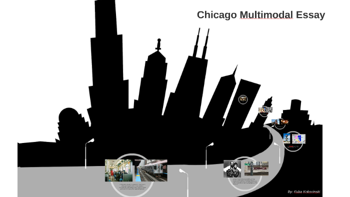 Chicago Multimodal Essay by jjol kojlk on Prezi