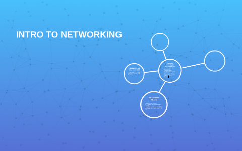 INTRO TO NETWORKING by on Prezi