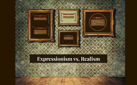 Expressionism vs. Realism by Kamryn Smith on Prezi