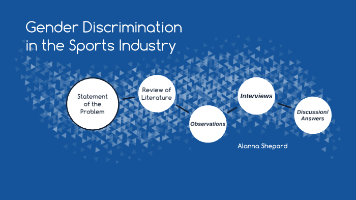 Gender Discrimination in the Sports Industry by Alanna Shepard on Prezi