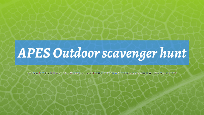 APES Outdoor scavenger hunt by Alondra Pimentel on Prezi