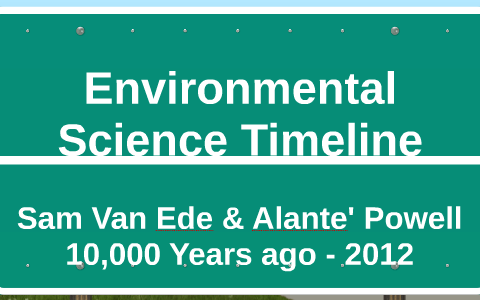 Environmental Science Timeline by Alante' Powell on Prezi