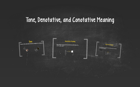 Tone, Connotative, and Denotative Meaning by Adam Sawvell on Prezi