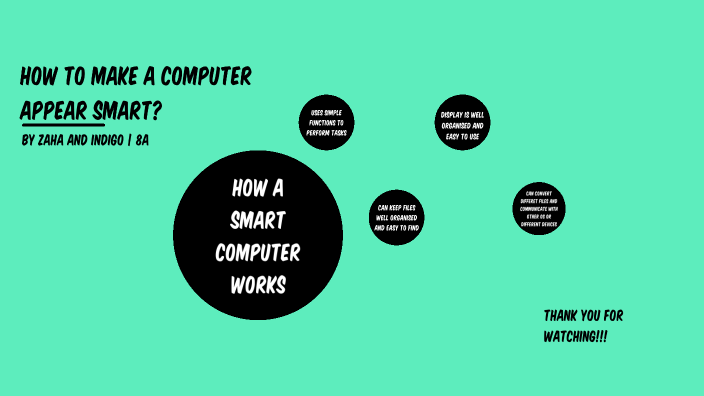 How to Make a computer appear smart? by Zaha Das on Prezi