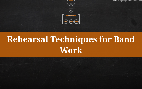 Rehearsal Techniques for Band Work by Andrew Mcilvain on Prezi