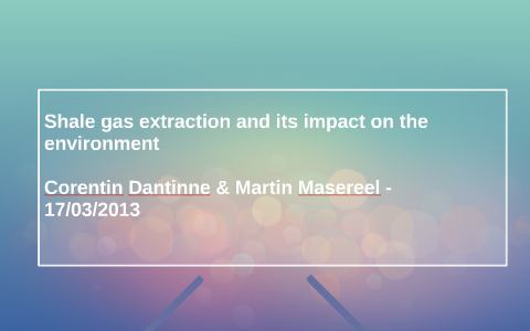 Shale gas extraction and its impact on the environment by Martin ...