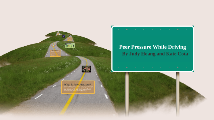Peer Pressure While Driving by Judy Hoang on Prezi