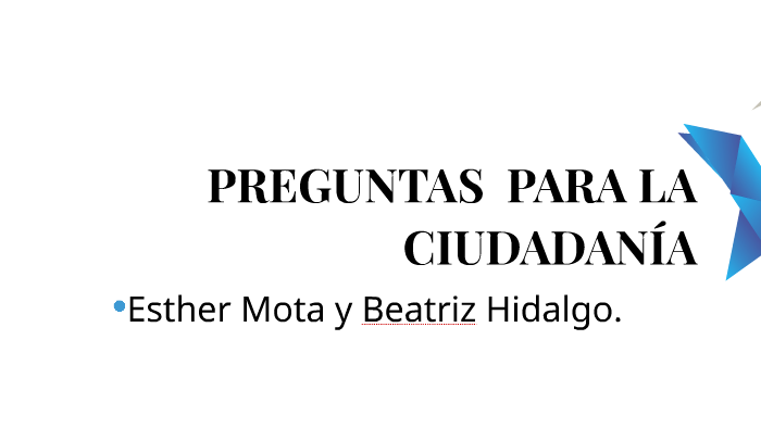 PREGUNTAS PARA LA CIUDADANÍA by esther mota