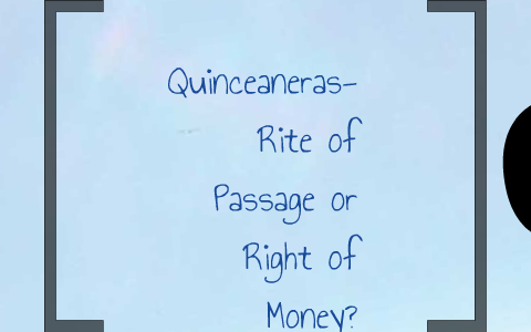 Quinceanera--Rite of Passage or Right of Money? by Brittney Steele ...