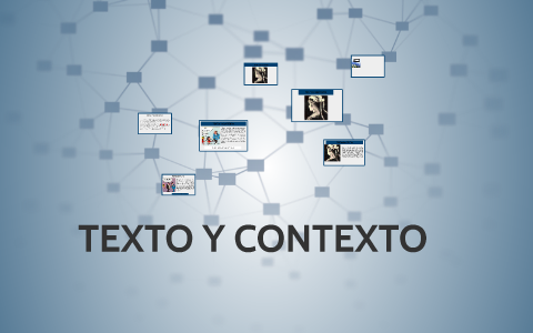 TEXTO Y CONTEXTO by oscar morales on Prezi