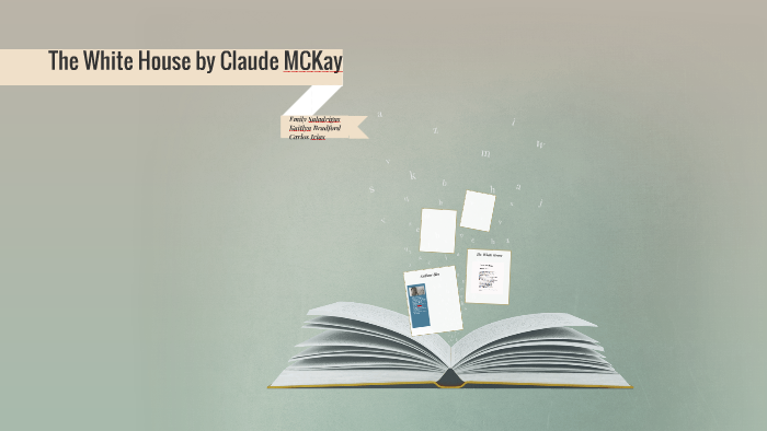 The White House by Claude MCKay by Carlos Irias on Prezi