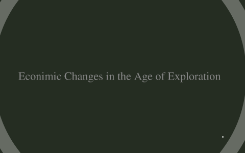 Economic Changes in the Age of Exploration by Kate S on Prezi