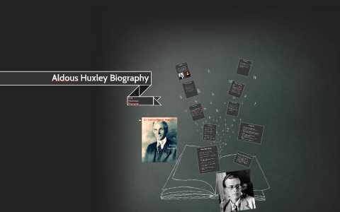 Aldous Huxley Biography by guess my name on Prezi