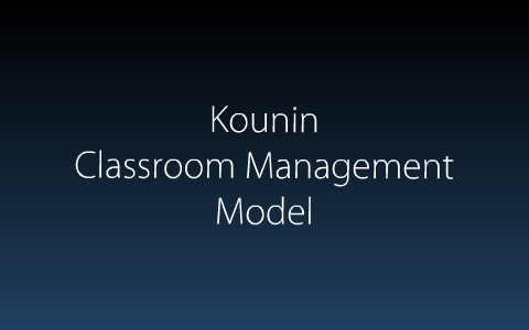 Classroom Management Kounin Model by Brandon Sowers on Prezi