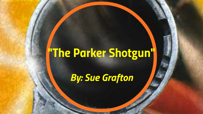 "The Parker Shotgun" by Sue Grafton by Aileen Willis on Prezi