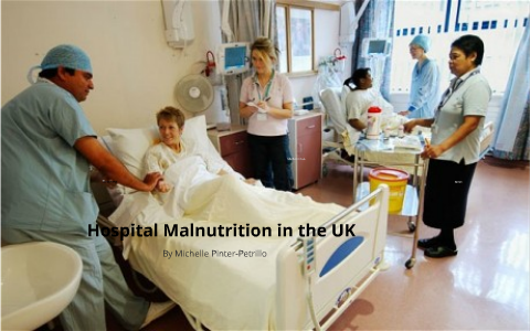 Hospital Malnutrition in the UK by Michelle Pinter-Petrillo on Prezi