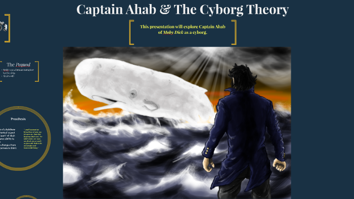Captain Ahab & The Cyborg Theory by Courtney Melton on Prezi