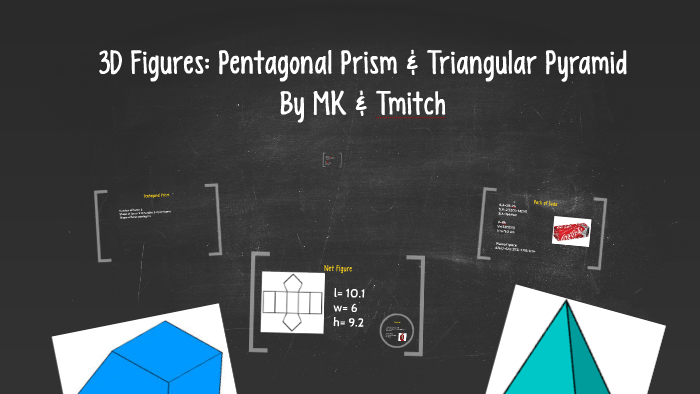 3D Figures: Pentagonal Prism & Triangular Prism by Mikayla Holt on Prezi