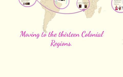 Moving to the three colonial regions. by briyana powell on Prezi