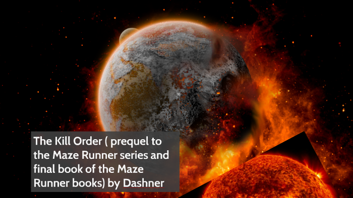 The Kill Order ( prequel to the Maze Runner series and final by Will ...