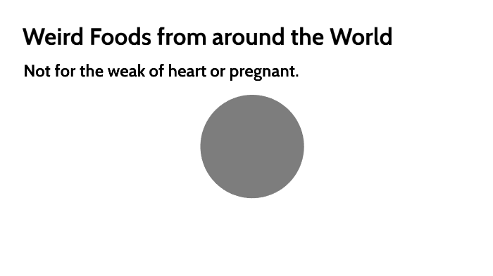 Weird Foods by Piper Biesinger on Prezi