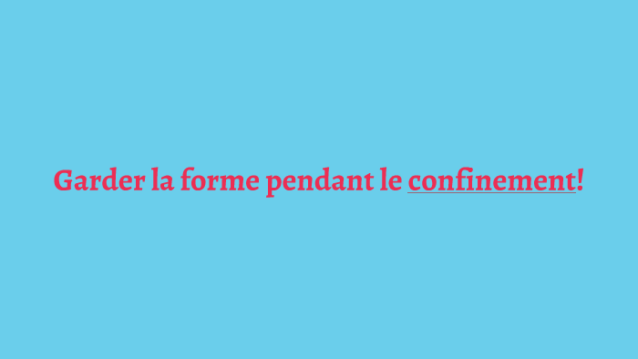 Garder la forme pendant le confinement! by Louis DUFOUR Garder la forme pendant le confinement! by Louis DUFOUR