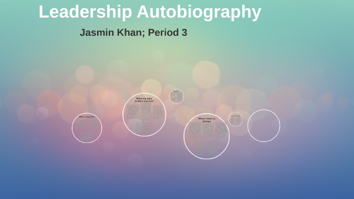 Leadership Autobiography by jasmin khan on Prezi